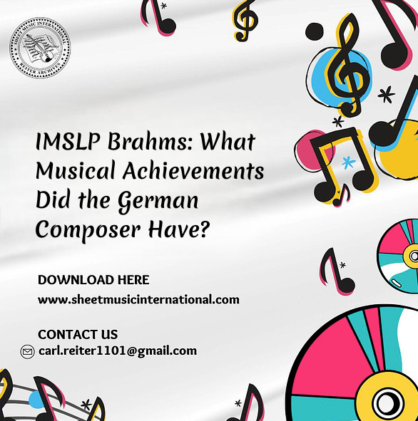 IMSLP Brahms: What Musical Achievements Did the German Composer Have